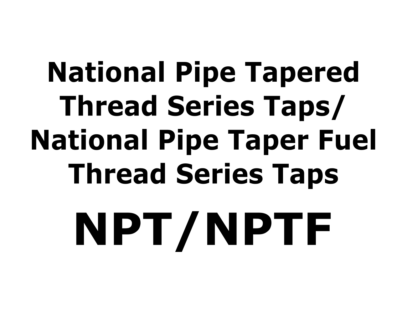 National Pipe Tapered Thread Series NPT/NPTF - Products | CUAN YING CO.